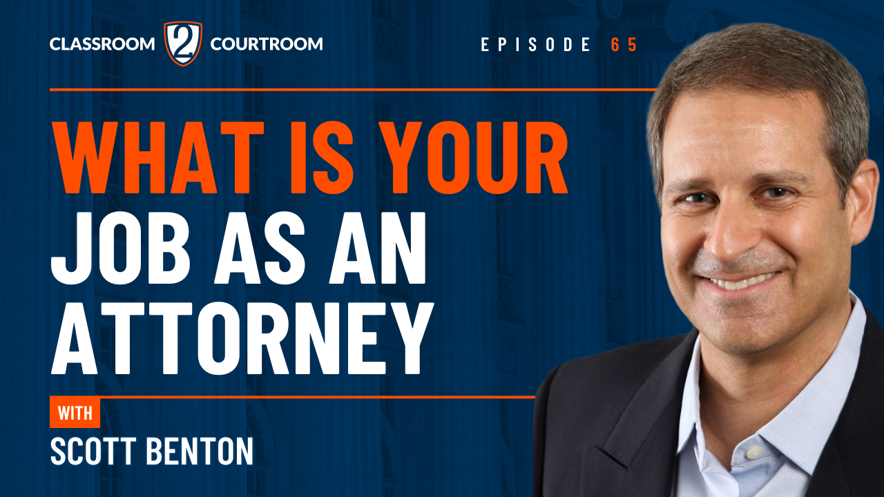 What Is Your Job as an Attorney? - Classroom 2 Courtroom