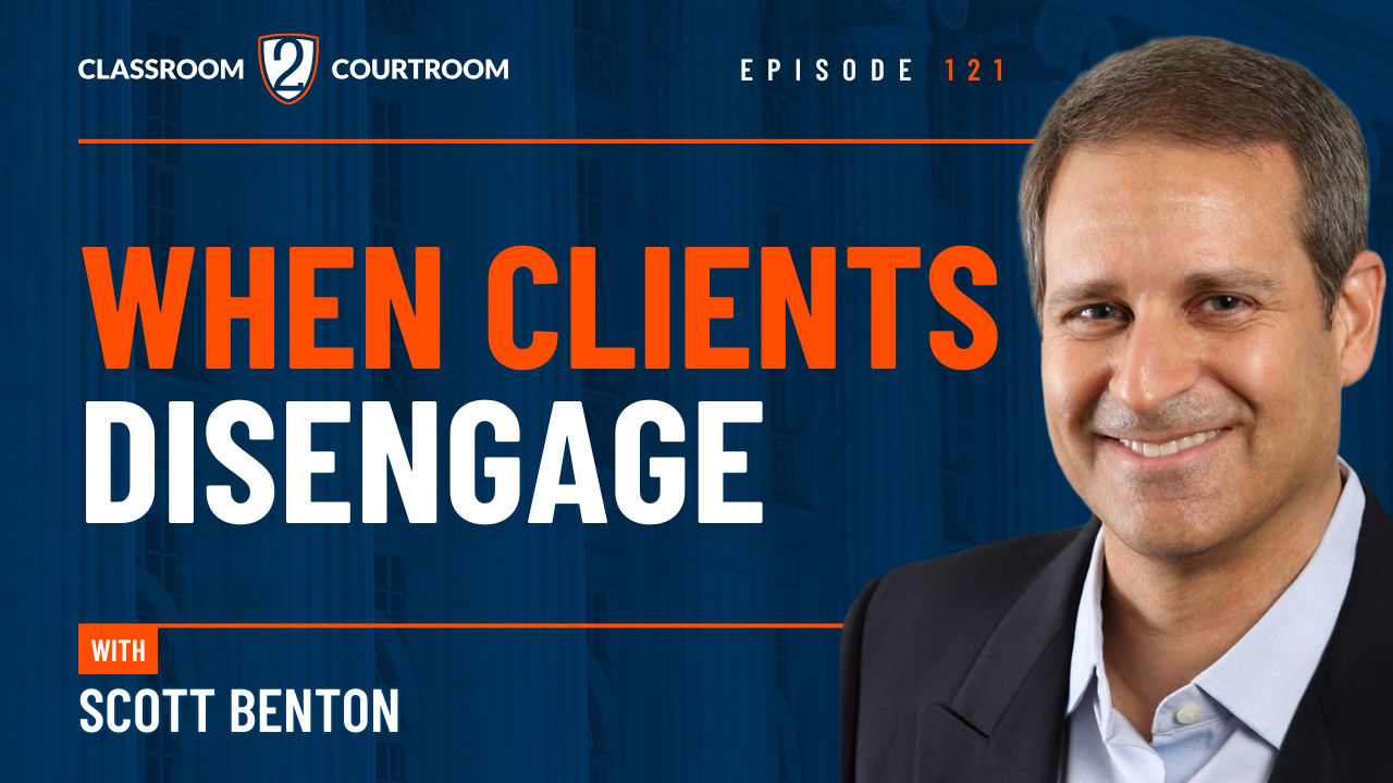 When Clients Disengage - Classroom 2 Courtroom