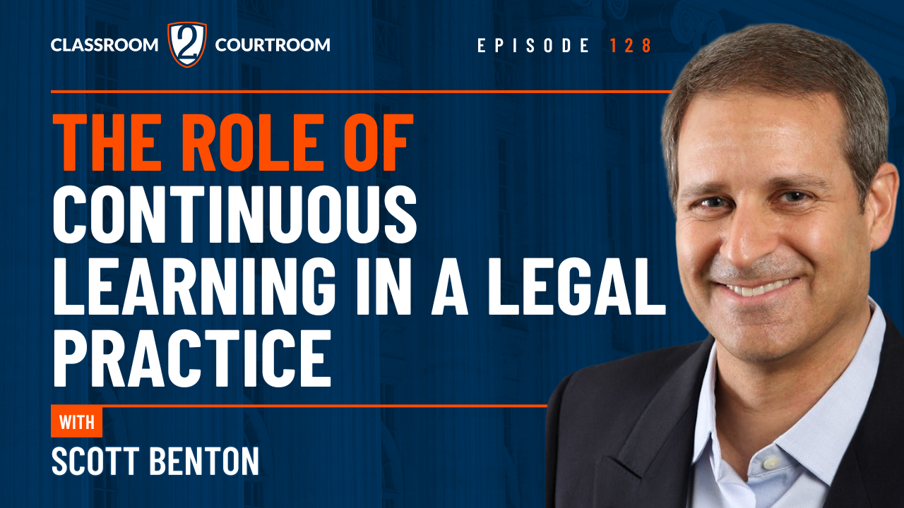 The Role of Continuous Learning in a Legal Practice - Classroom 2 Courtroom